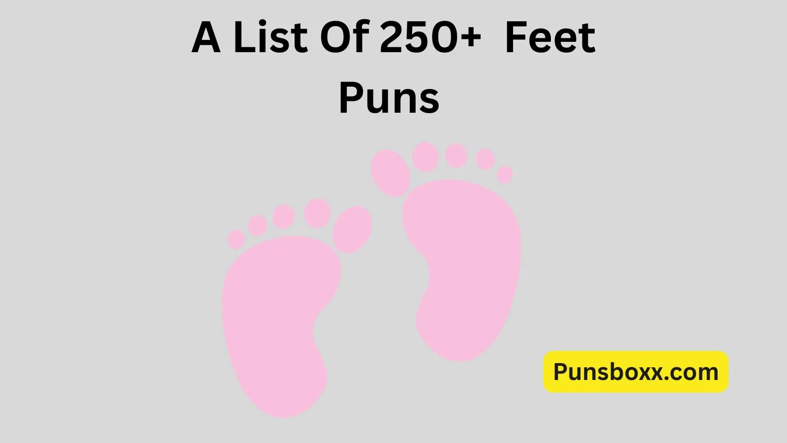 250+ Foot Puns to Tickle Your Toes!
